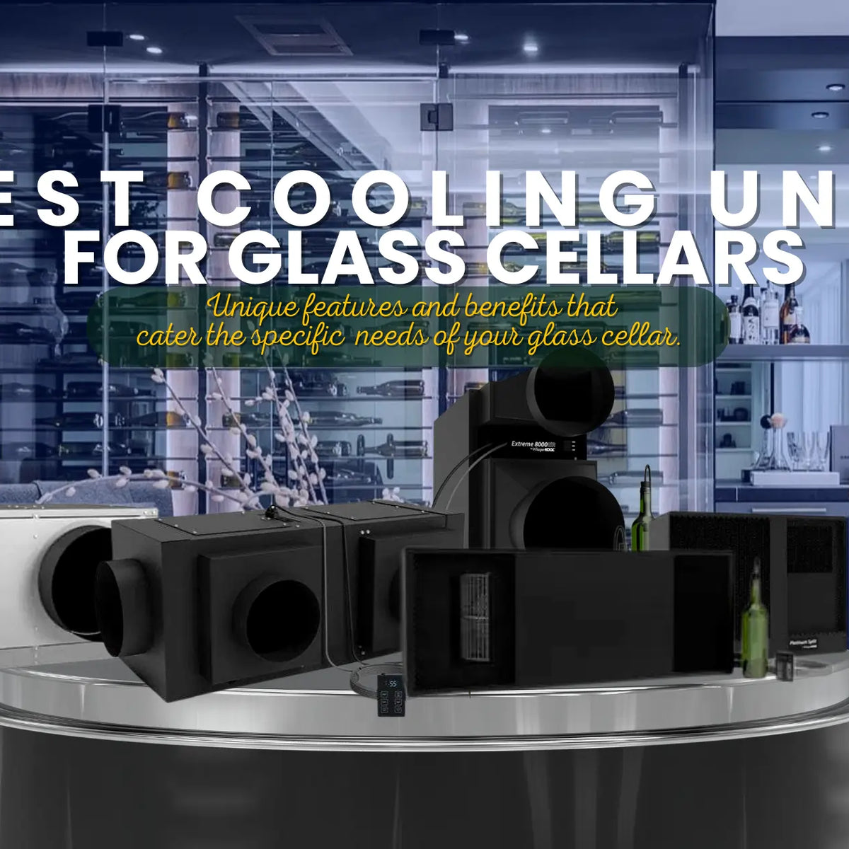 Best Cooling Systems for Glass Cellars – Expert Guide – Wine Coolers Empire